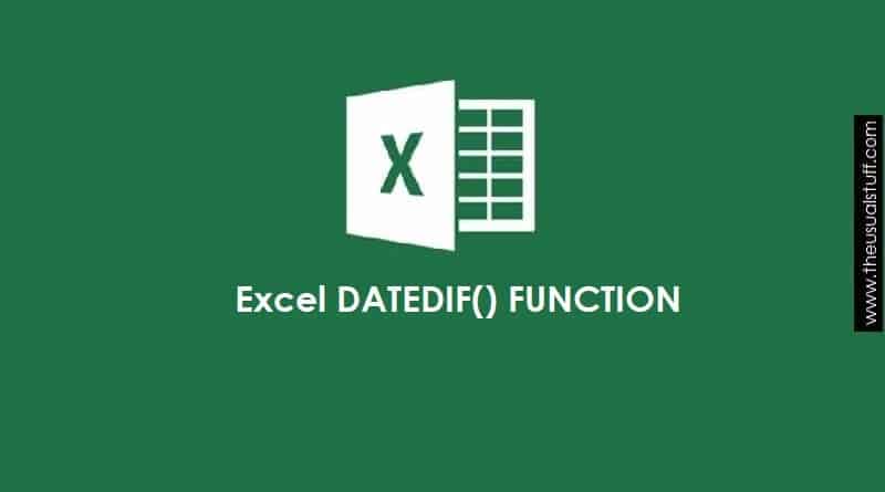 How To Calculate Excel Date Difference Using DATEDIF Function The Usual Stuff
