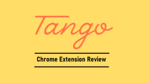 Complete Tango Chrome Extension Review - The Usual Stuff